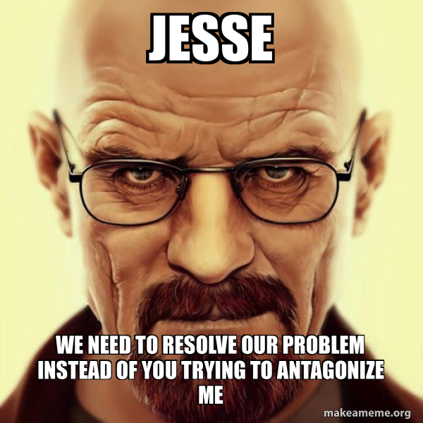 Jesse We need to resolve our problem instead of you trying to ...