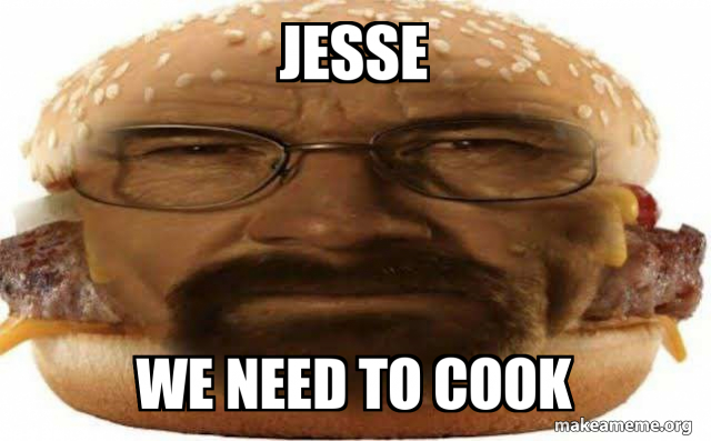 JESSE WE NEED TO COOK - JESSE Meme Generator