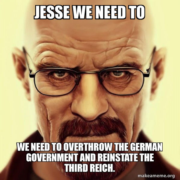 Jesse we need to we need to overthrow the german government and ...