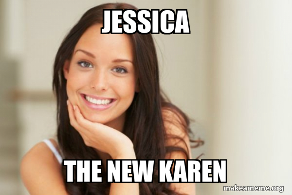 Jessica The new Karen - Good Girl Gina Meme Generator