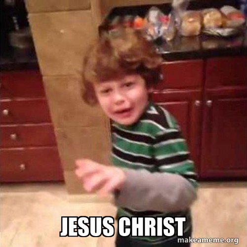 Jesus christ Meme Generator