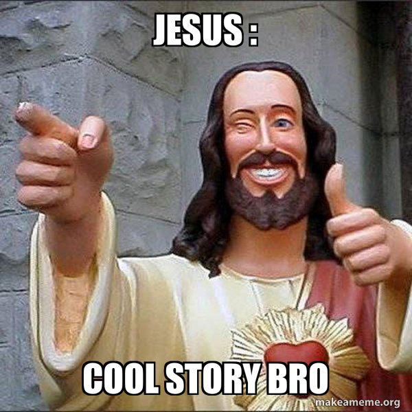 Jesus : Cool story bro - Cool Jesus Meme Generator