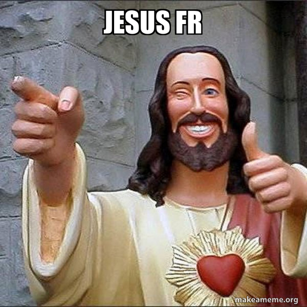 jesus fr - Cool Jesus Meme Generator