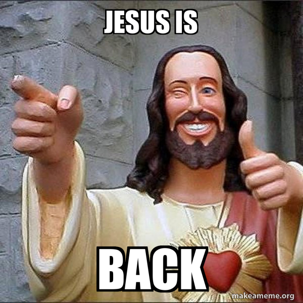jesus is back - Cool Jesus Meme Generator