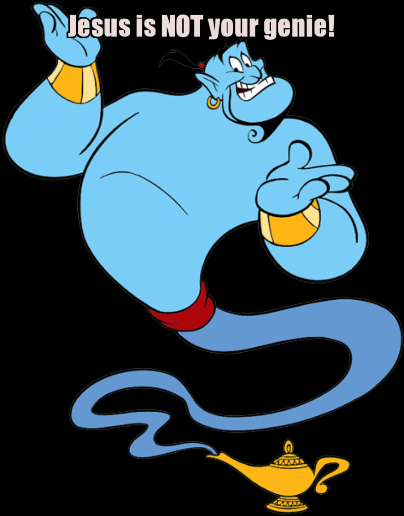 Jesus is NOT your genie! Meme Generator