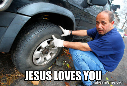 Jesus loves you Meme Generator