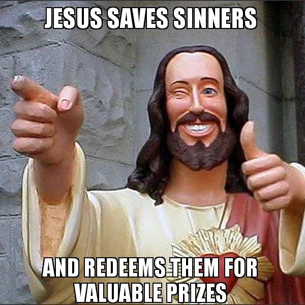Jesus Saves Sinners And Redeems Them For Valuable Prizes - Cool Jesus ...