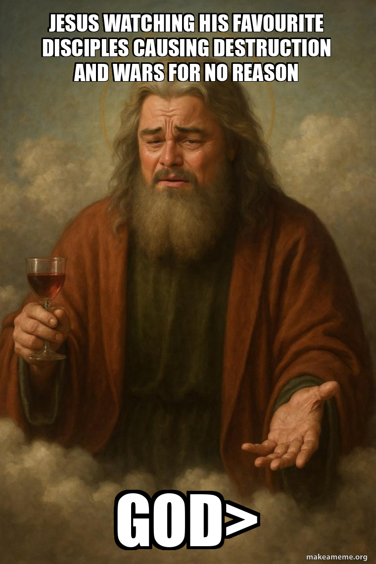 Jesus watching his favourite disciples causing destruction and wars for ...