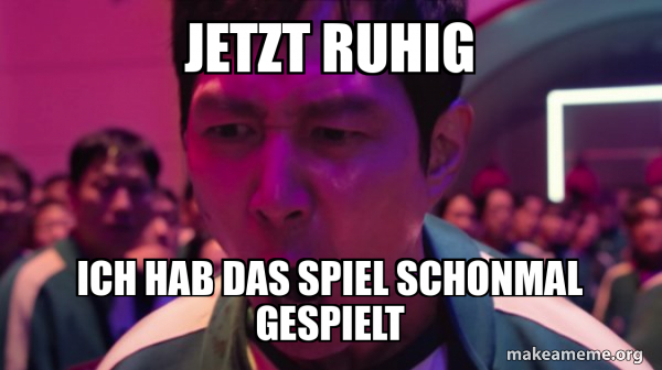 Jetzt ruhig Ich hab das Spiel schonmal gespielt - I've Played These ...