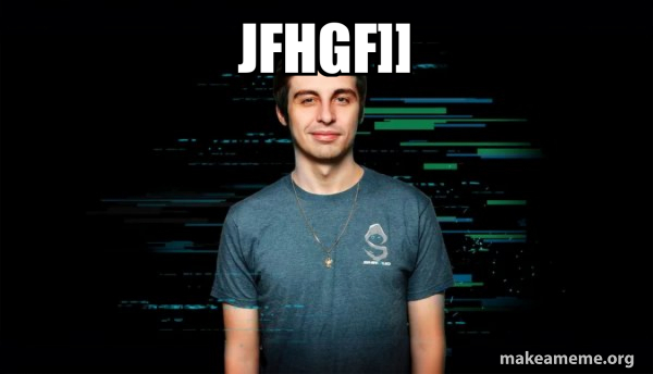jfhgf]] - Shroud Meme Generator