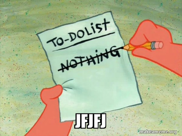 jfjfj - TO-DO List Meme Generator