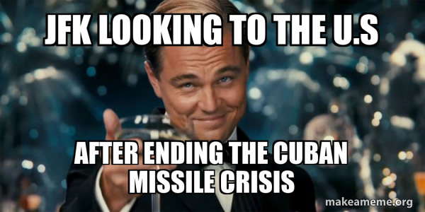 JFK looking to the U.S after ending the Cuban Missile crisis - Great ...