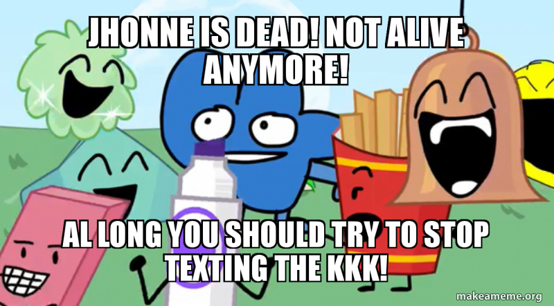 Jhonne is dead! Not alive anymore! Al long you should try to stop ...