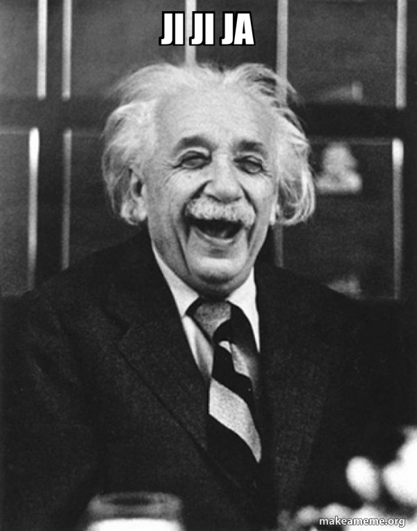 ji ji ja - Laughing Albert Einstein Meme Generator