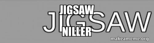 jigsaw niller Meme Generator