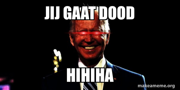 jij gaat dood hihiha - Dark Brandon Meme Generator