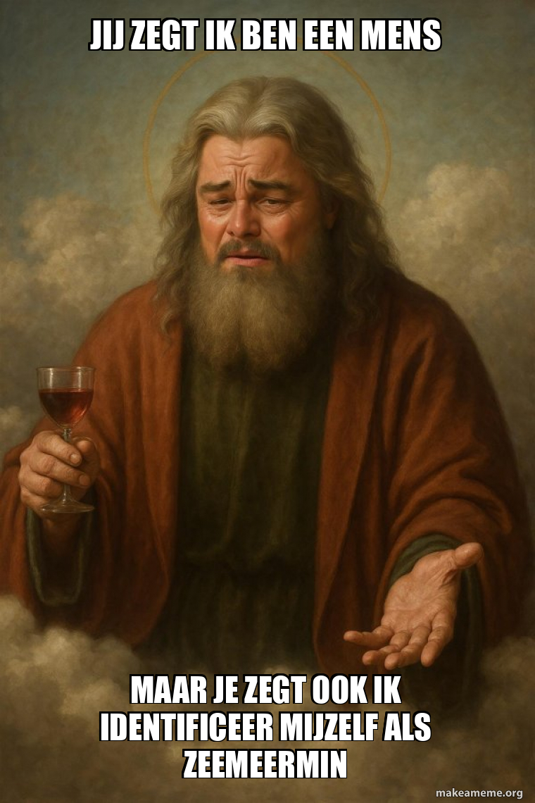 Jij zegt ik ben een mens Maar je zegt ook ik identificeer mijzelf als ...