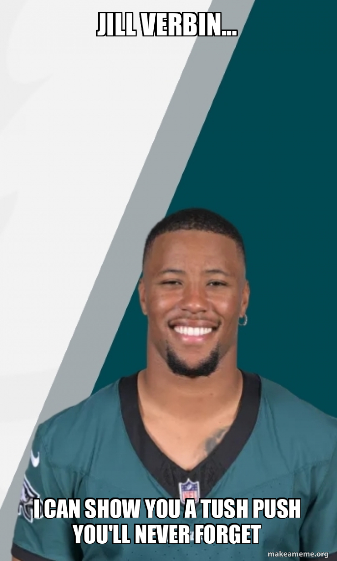 Jill verbin... I can show you a tush push you'll never forget Meme ...