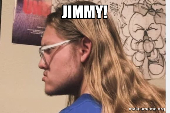 jimmy! Meme Generator