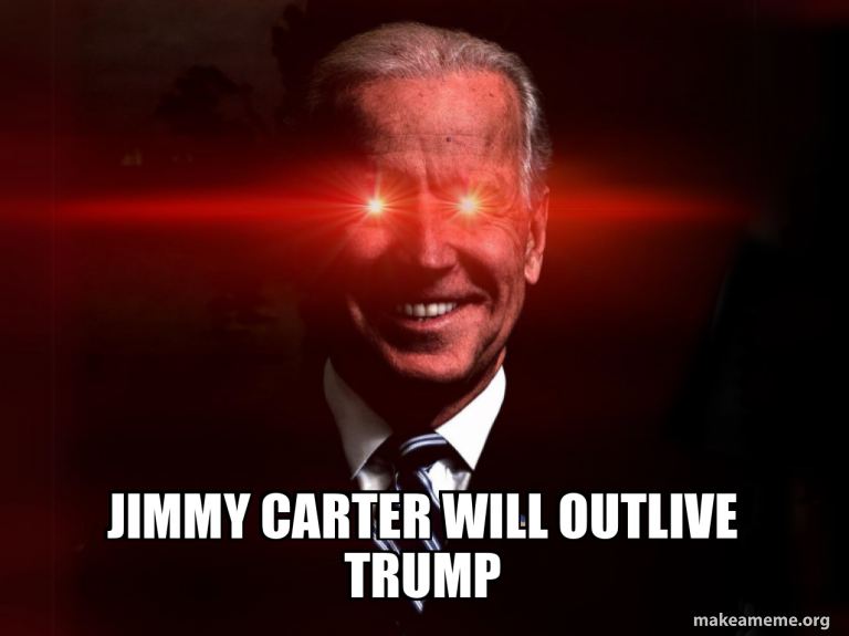 Jimmy carter will outlive trump Meme Generator