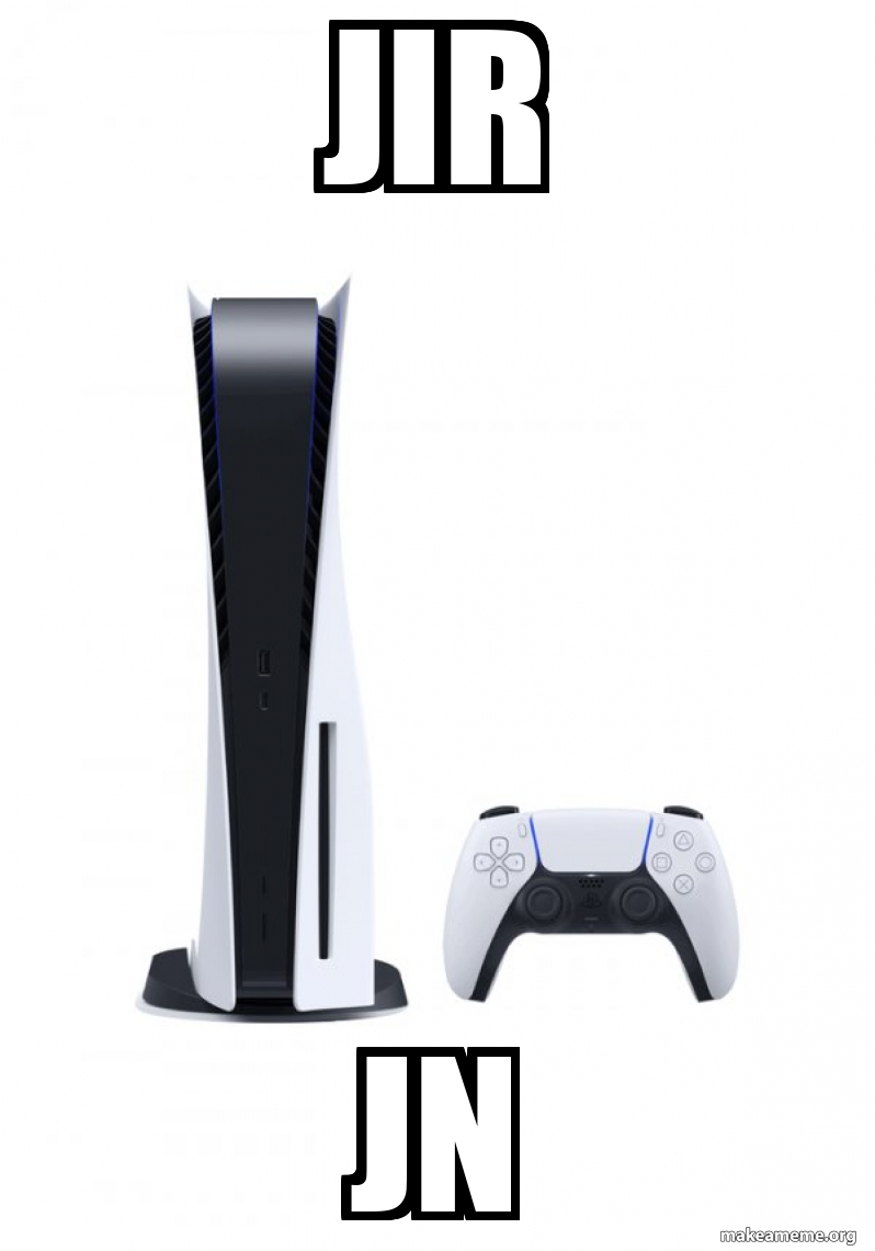 jir jn - PlayStation 5 Meme Generator
