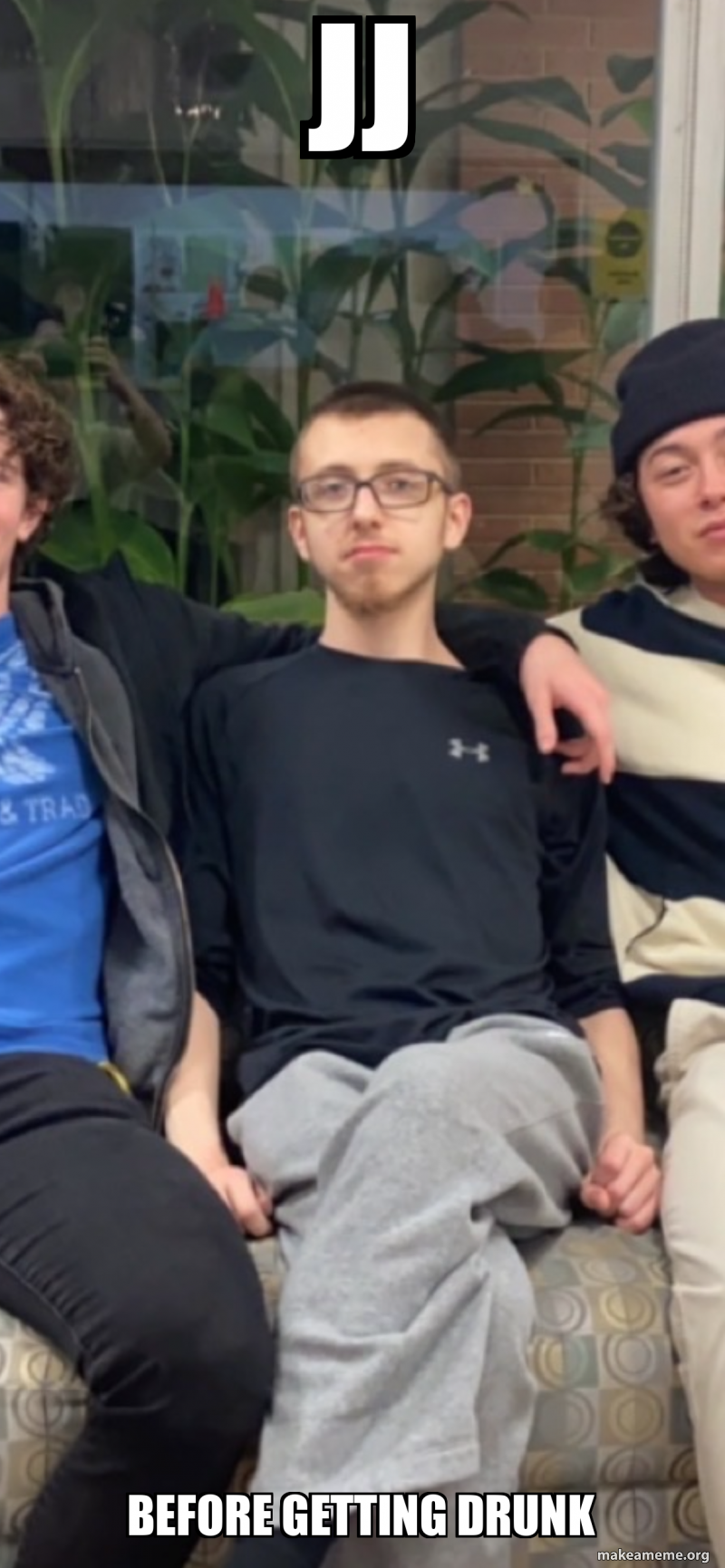 JJ BEFORE GETTING DRUNK Meme Generator