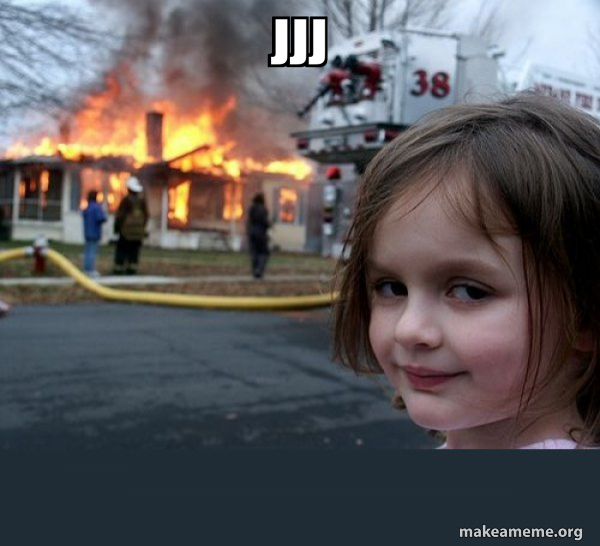 Jjj - Disaster Girl Meme Generator