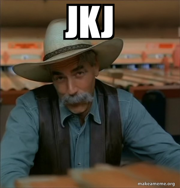 Jkj - Then You're a Special Kind of Stupid - Sam Elliot Meme Generator