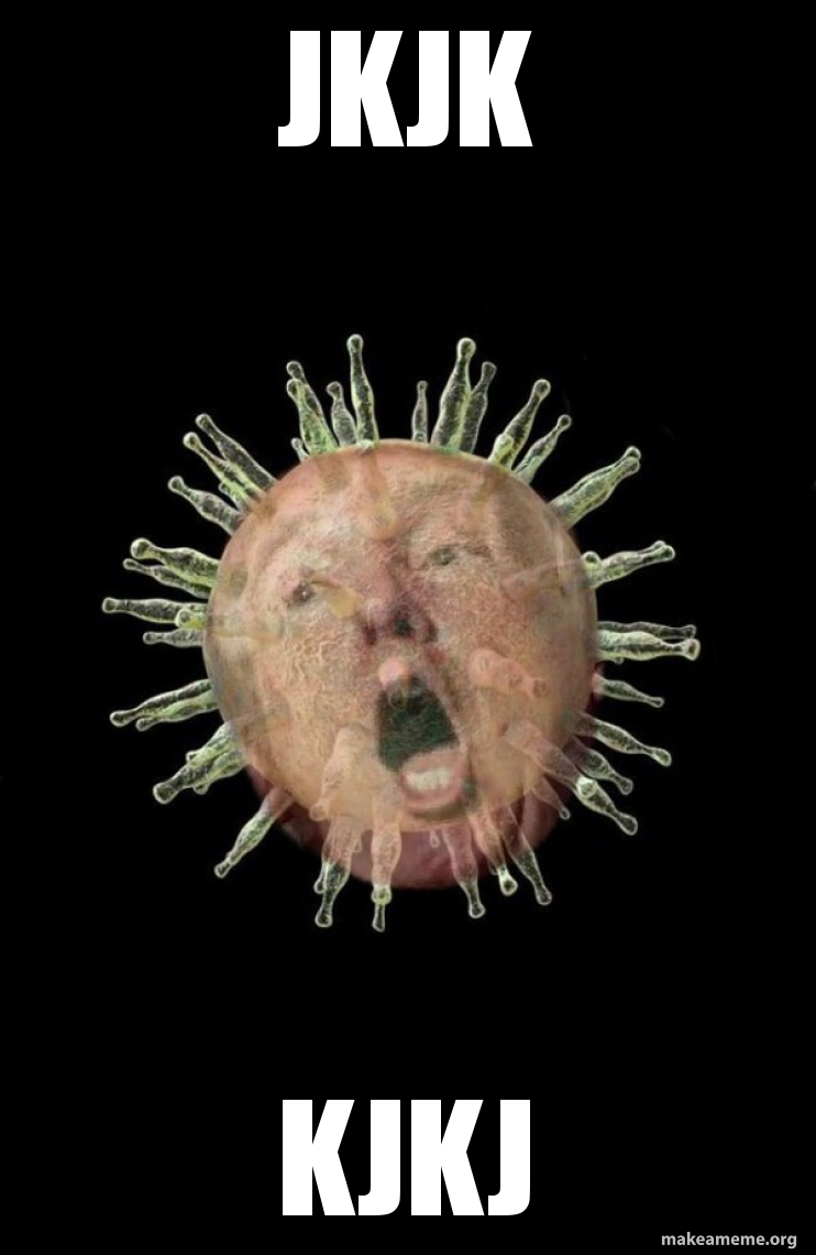 jkjk kjkj - Trumpvirus TrumpPandemic Meme Generator