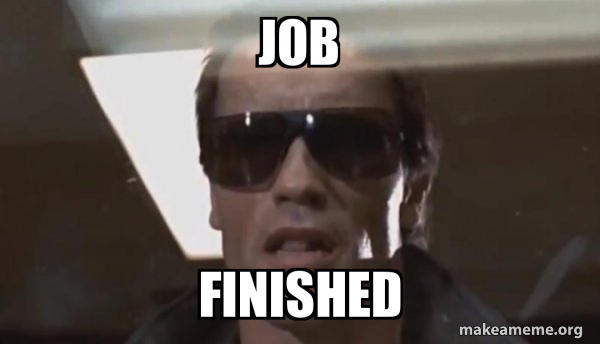 Job Completed Meme YARN | Immigrants. We Get The Job Done. | One Day