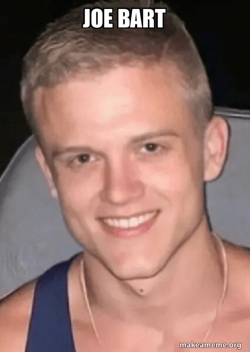 Joe Bart Meme Generator