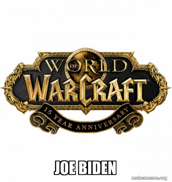 joe biden - WOW Classic - World of WarCraft Meme Generator
