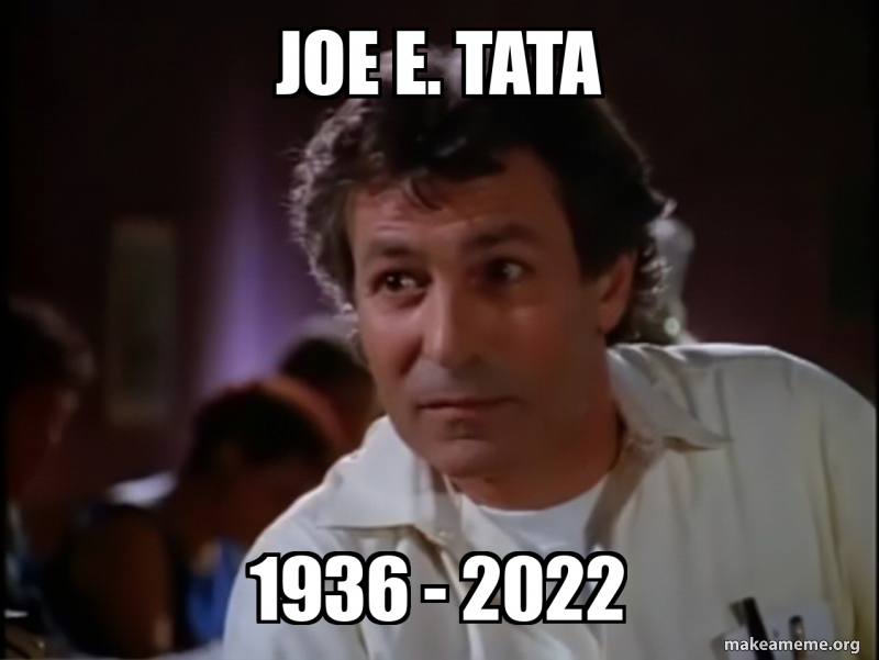 JOE E. TATA 1936 - 2022 Meme Generator