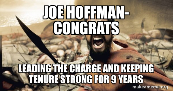Joe Hoffman- Congrats Leading the charge and keeping tenure strong for ...
