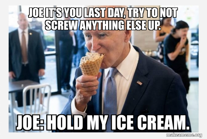 Joe it's you last day, try to not screw anything else up. Joe: hold my ...