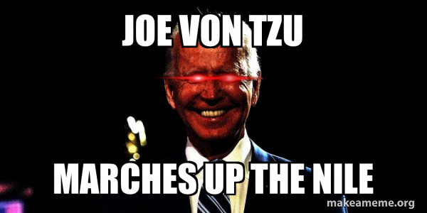 joe von tzu marches up the nile - Dark Brandon Meme Generator