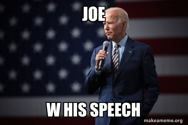 Joe W His Speech Joe Biden 2020 Meme Generator 6075