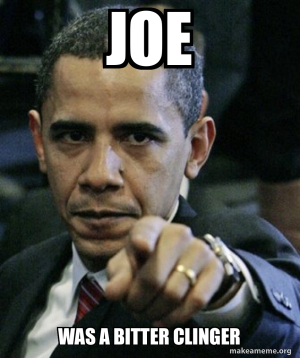 joe was a bitter clinger - Angry Obama Meme Generator