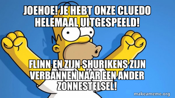 Joehoe! Je hebt onze Cluedo helemaal uitgespeeld! Flinn en zijn ...