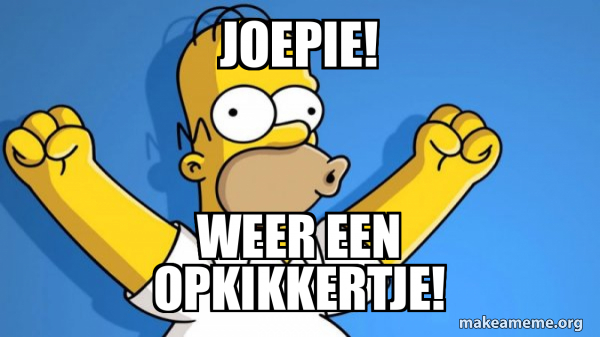 Joepie! weer een Opkikkertje! - Happy Homer Meme Generator