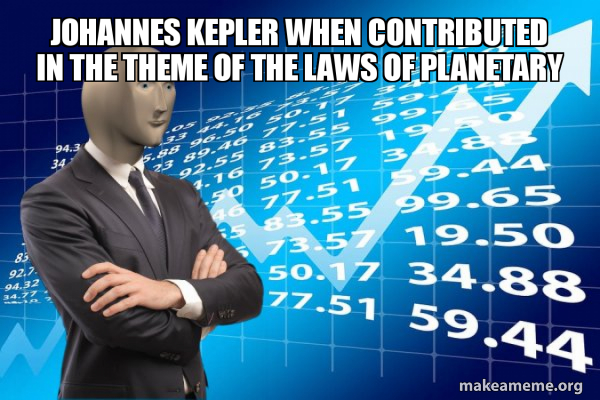 Johannes Kepler when contributed in the theme of the laws of planetary ...