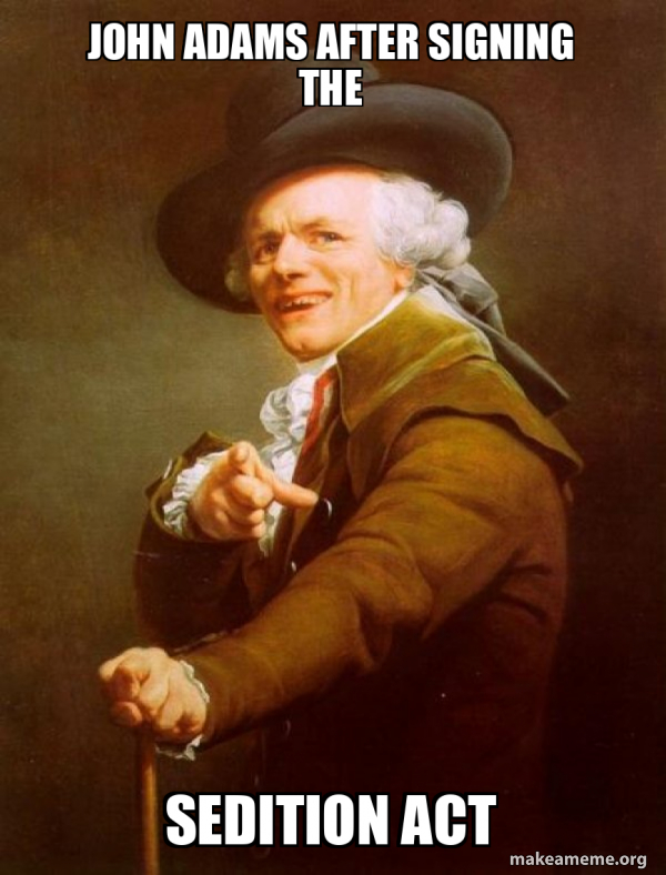 John adams after signing the Sedition Act - Joseph Ducreux Meme Generator