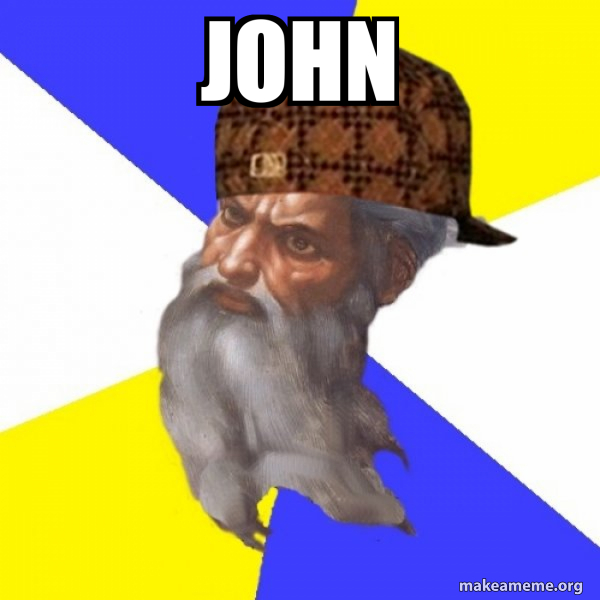 John Scumbag Advice God Meme Generator 9082