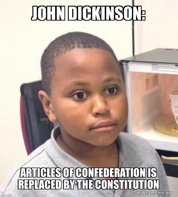 John Dickinson: Articles of Confederation is replaced by the ...