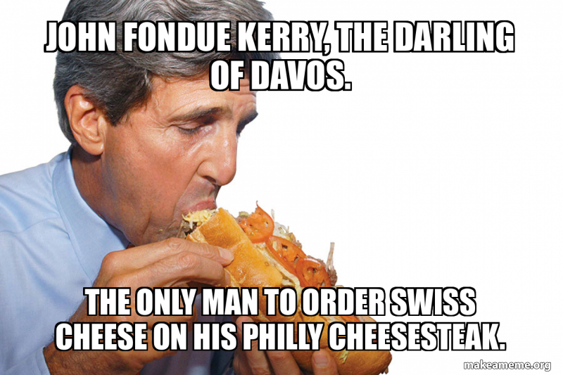 John fondue kerry, the darling of davos. the only man to order swiss ...
