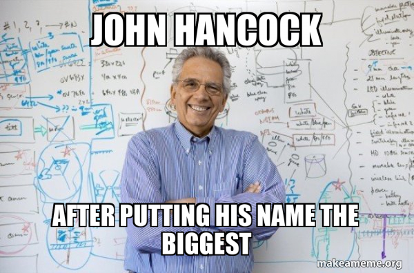 John Hancock After putting his name the biggest - Good Guy Professor ...