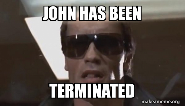 John has been Terminated - The Terminator Meme Generator