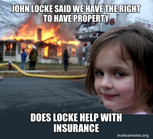 John locke said we have the right to have property does locke help with ...