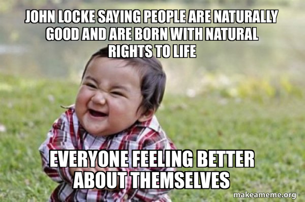 John Locke saying people are naturally good and are born with natural ...