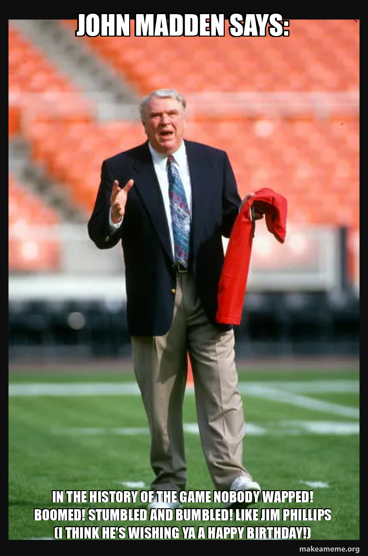 john madden says: in the history of the game nobody WAPPED! BOOMED ...